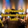 Powerful Exorcism Prayer Latin