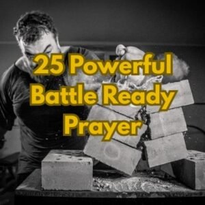 25 Powerful Battle Ready Prayer