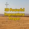 30 Powerful Imprecatory Prayer