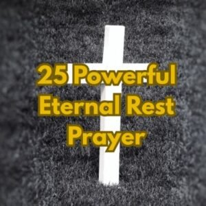 25 Powerful Eternal Rest Prayer